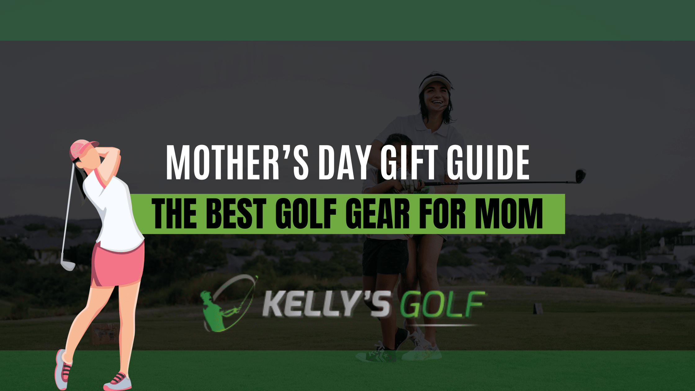 Mother’s Day Gift Guide: The Best Golf Gear for Mom